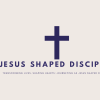 Jesus Shaped Disciples – Transforming Lives, Shaping Hearts: Journeying ...
